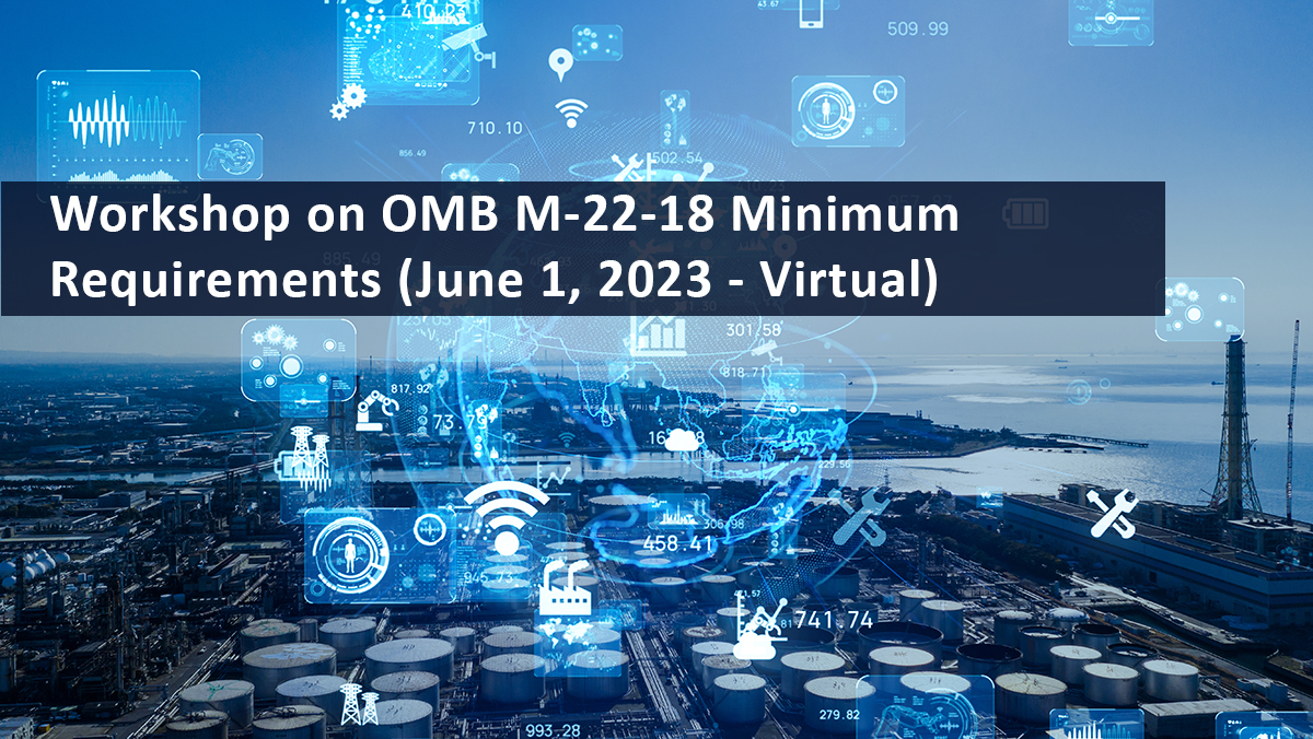 Workshop on OMB M-22-18 Minimum Requirements | NIST